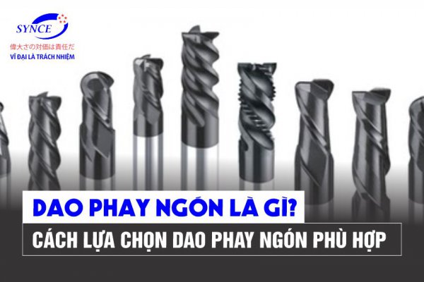 Dao Phay Ngón Là Gì? Cách Chọn Và Sử Dụng Dao Phay Ngón Hiệu Quả